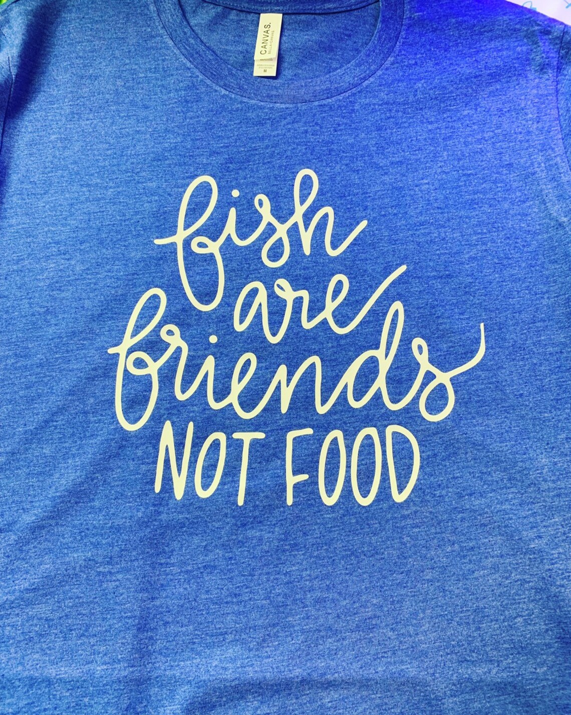 Fish Are Friends Not Food - Etsy