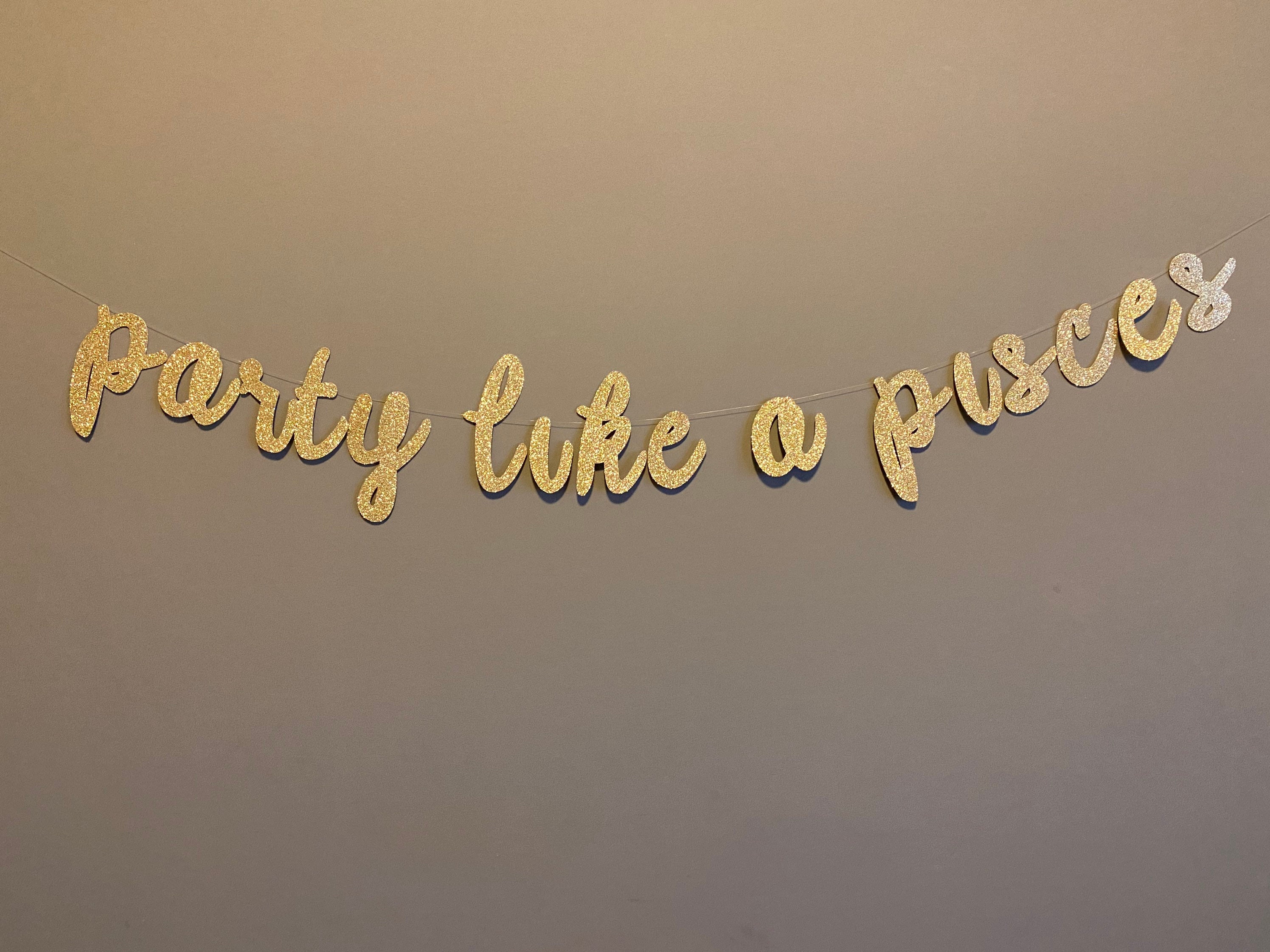 Party Like a Pisces Banner, Pisces Season Birthday, Adult Birthday ...