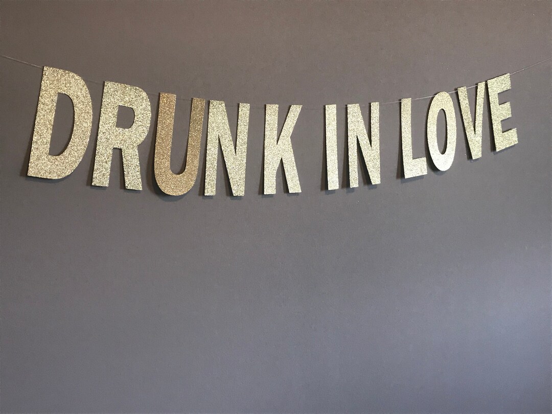 Drunk in Love Banner, Wedding Decor, Photo Booth Prop, Wedding Banner ...