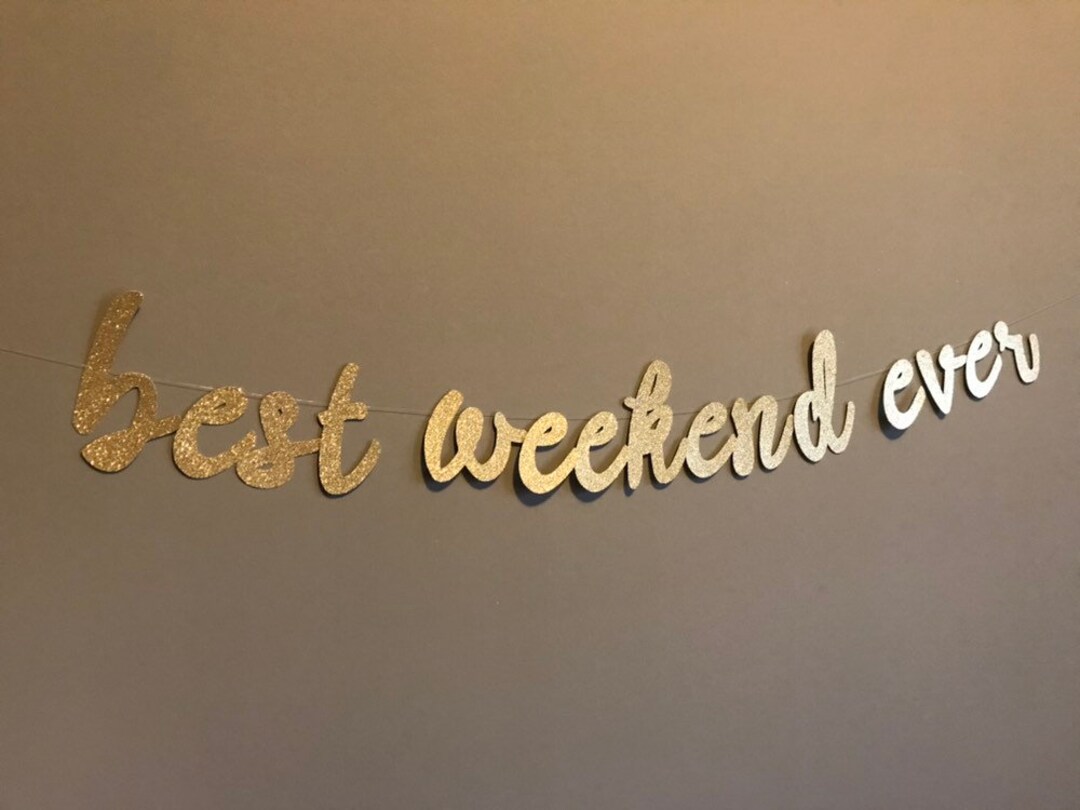 Best Weekend Ever, Bachelorette Weekend Decor, Bachelorette Weekend ...