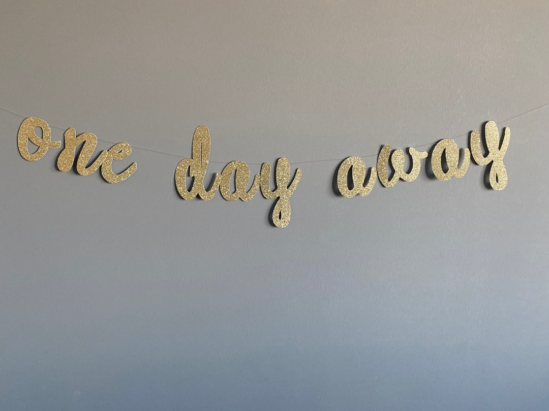 One Day Away, Rehearsal Dinner Decoration, One Day Away Banner ...