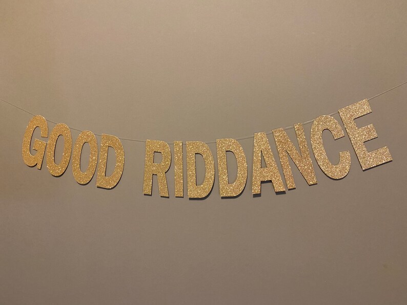 Good Riddance Banner Good Riddance Good Bye 2023 Leaving - Etsy