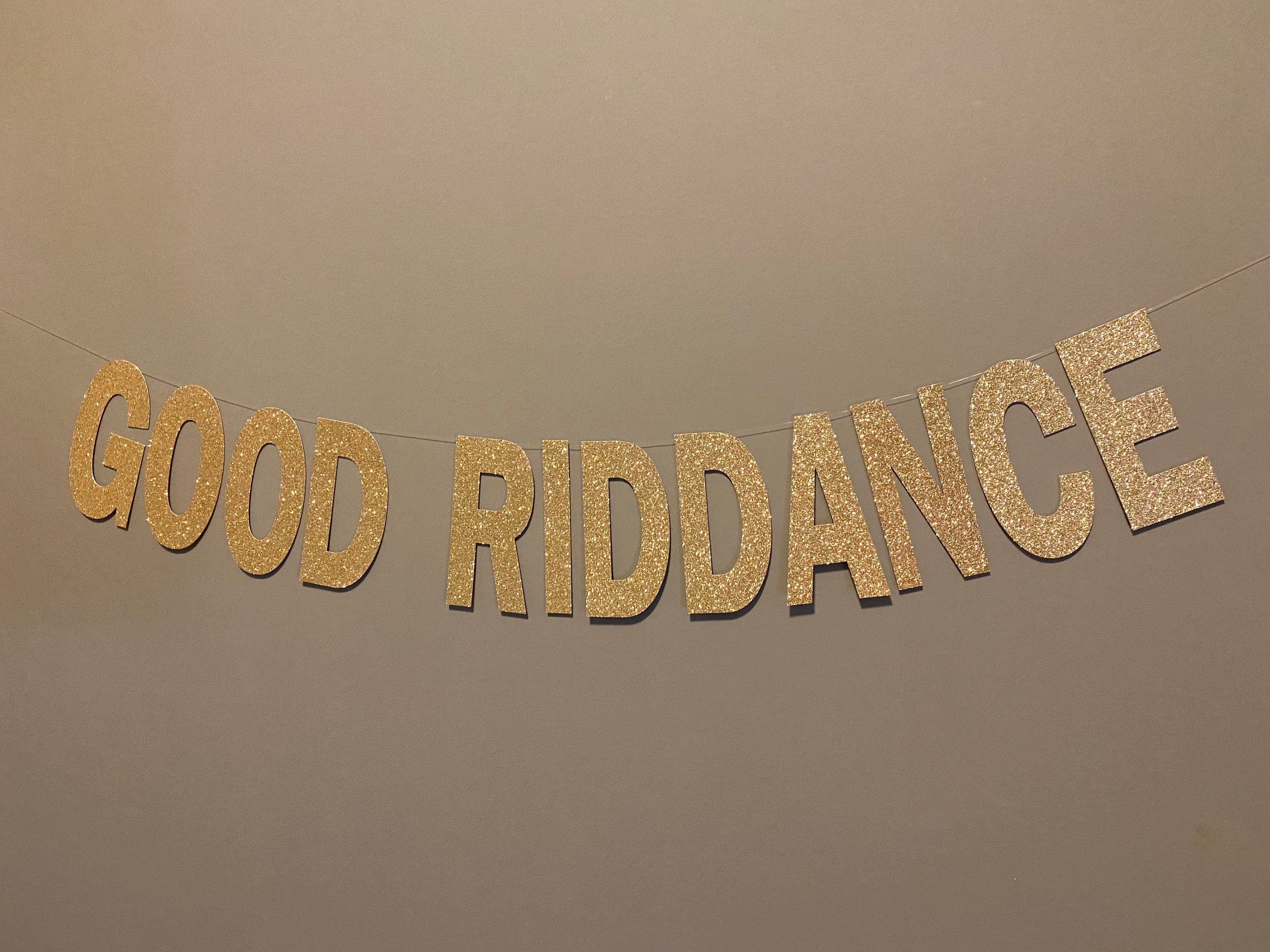 Good Riddance Banner Good Riddance Good Bye 2023 Leaving - Etsy