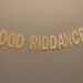 Good Riddance Banner Good Riddance Good Bye 2020 Leaving | Etsy