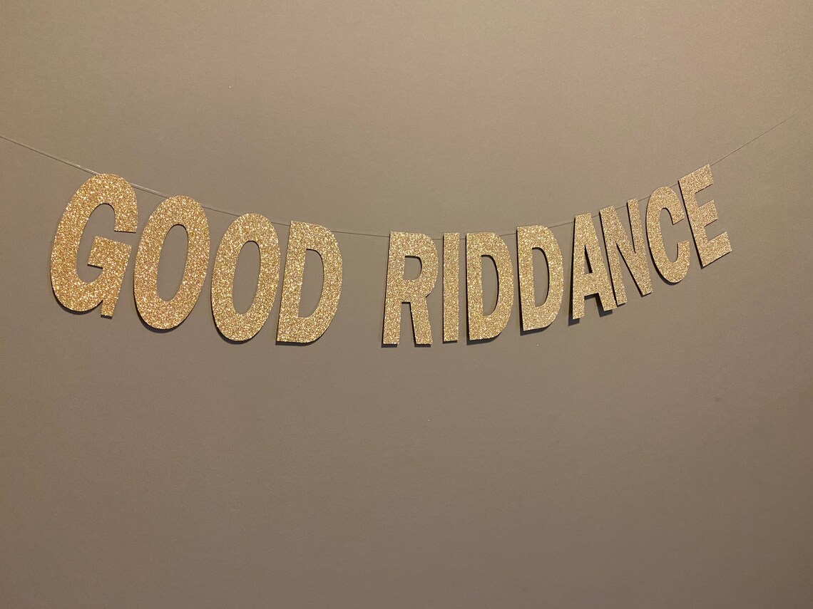 Good Riddance Banner Good Riddance Good Bye 2023 Leaving - Etsy