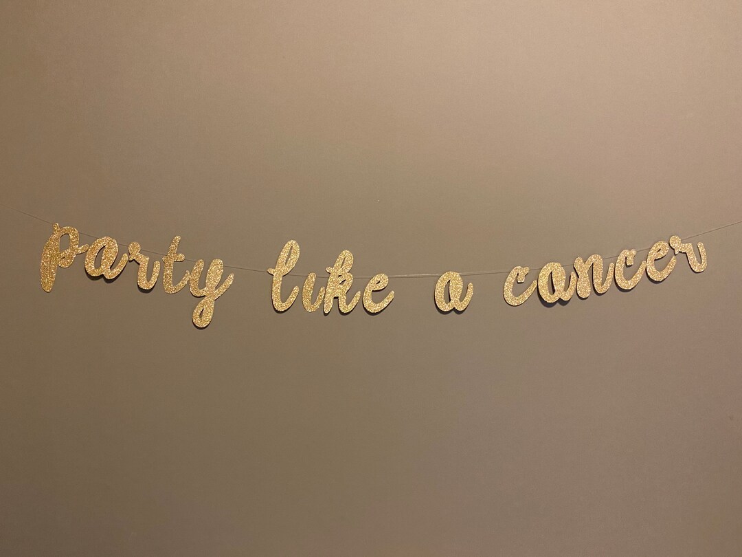 Party Like a Cancer Banner, Cancer Season Birthday, Adult Birthday ...