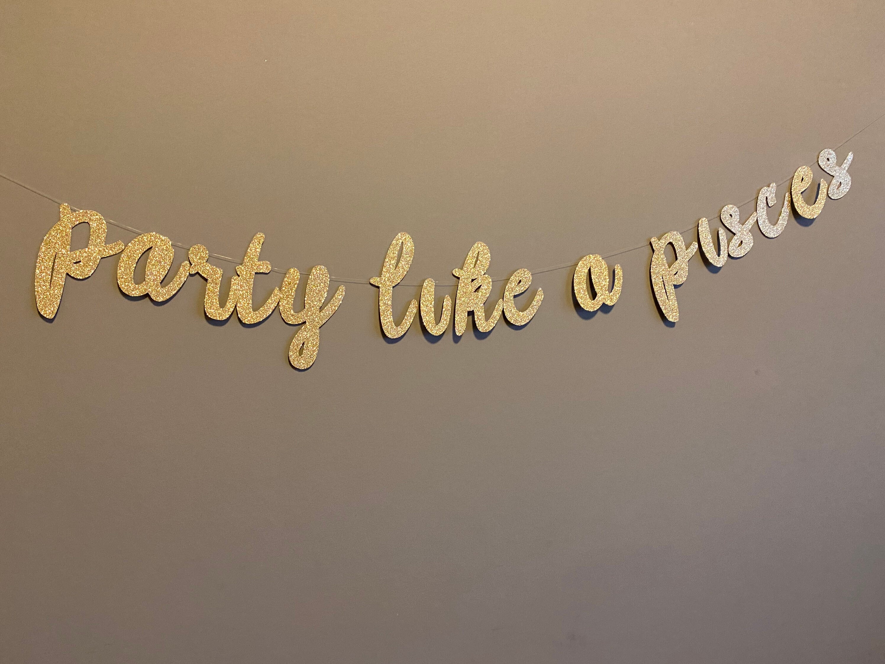 Party Like a Pisces Banner, Pisces Season Birthday, Adult Birthday ...