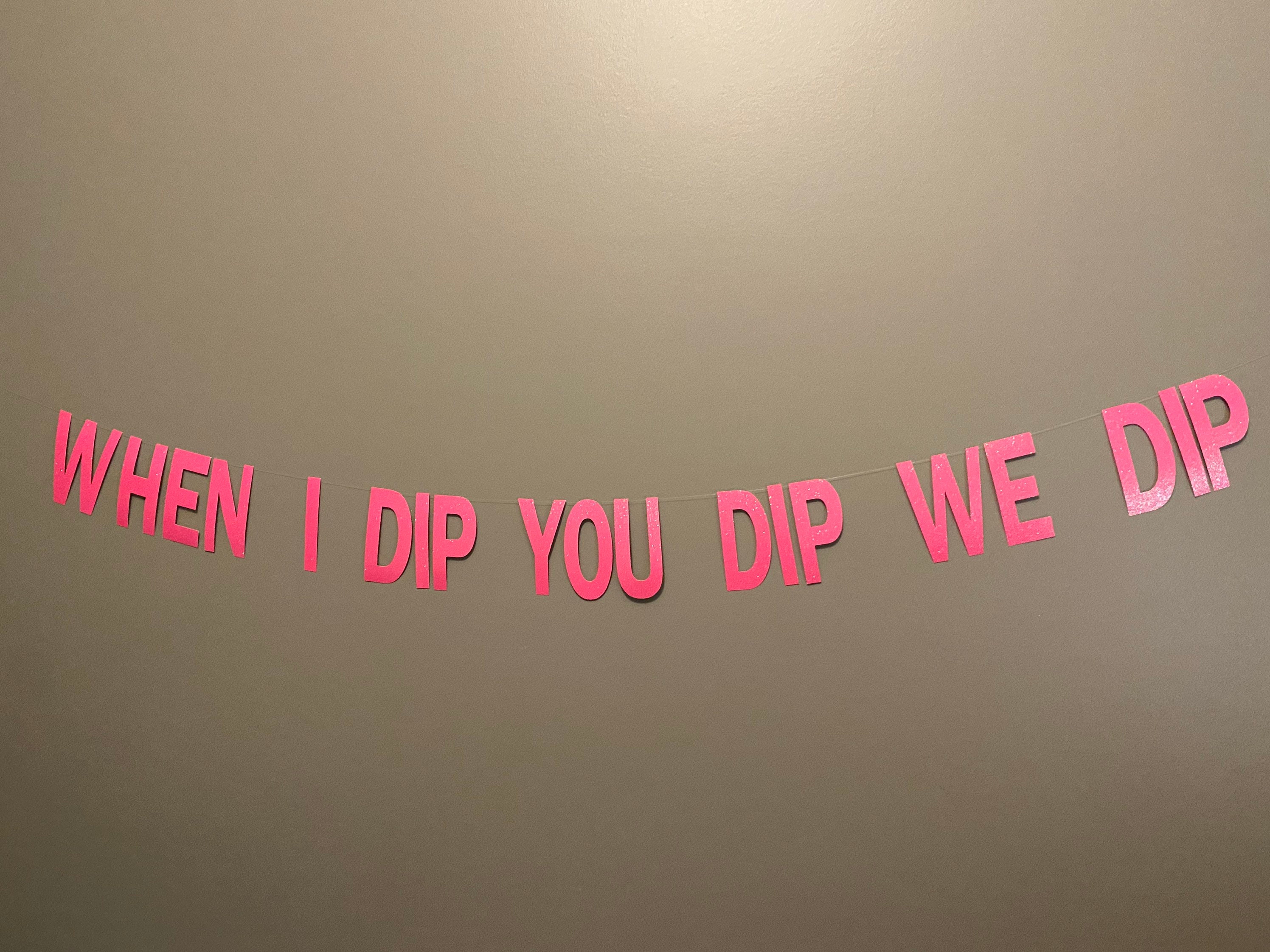 When I Dip You Dip We Dip Banner, When I Dip You Dip We Dip, 90's Party ...