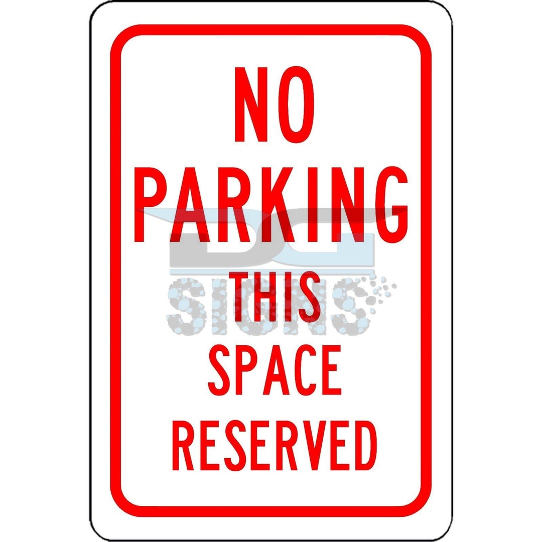 No Parking This Space Reserved Aluminum Sign 8x12 - Etsy