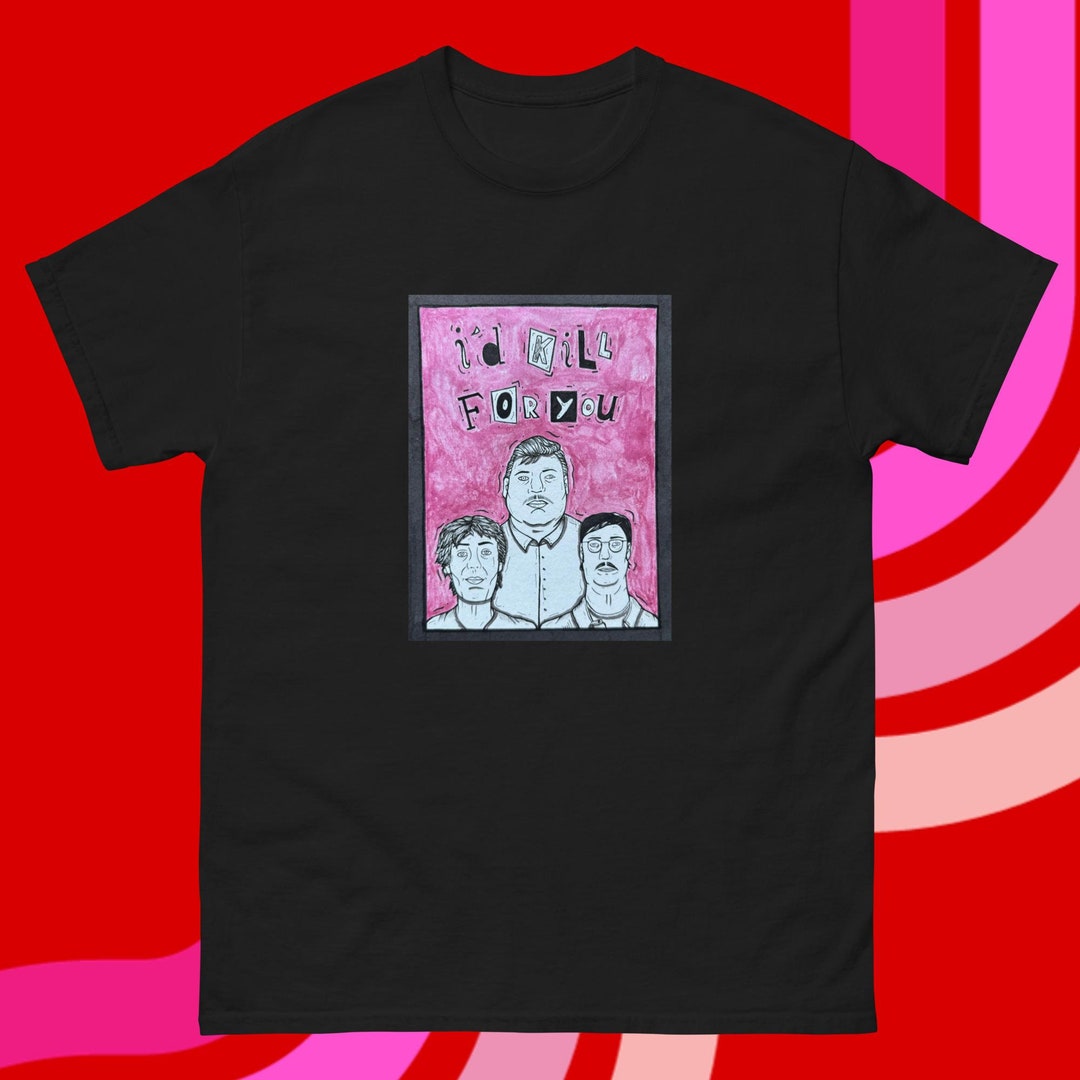 I'd Kill for You Serial Killers Unisex Tee, Edmund Kemper, John Wayne ...