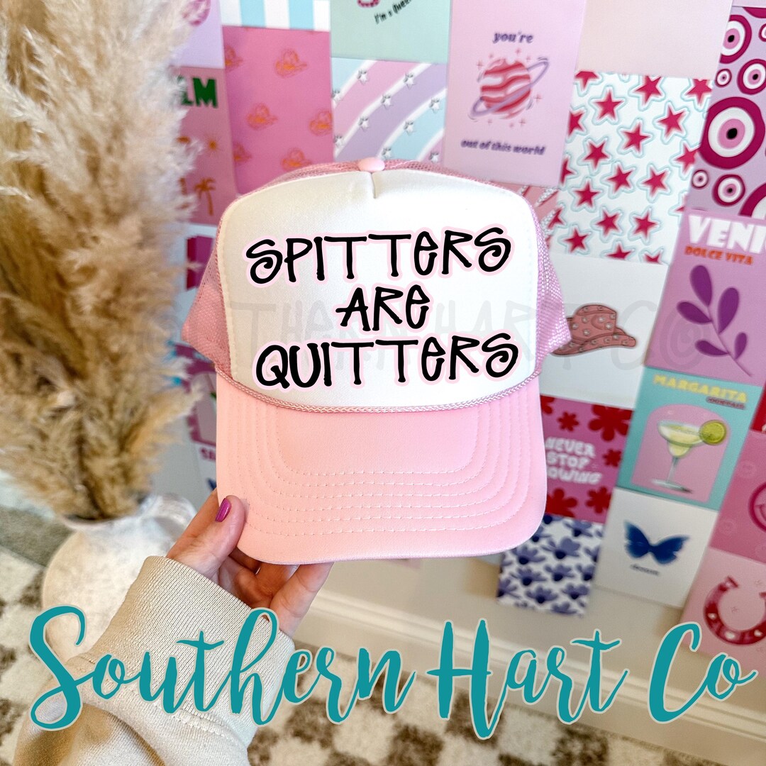 Spitters Are Quitters Trucker Hat, Party Hat - Etsy