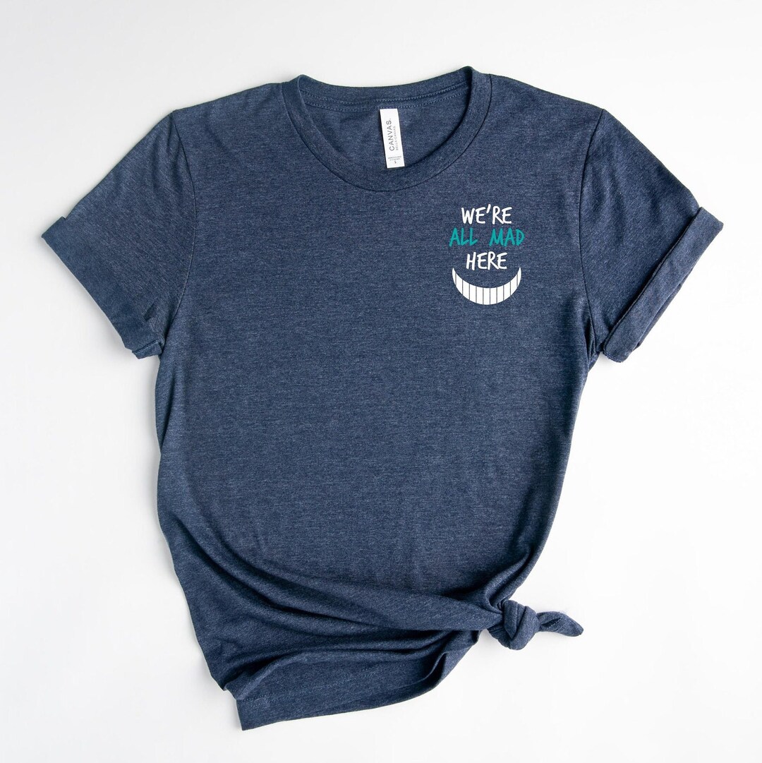We're All Mad Here T-shirt | Nurses | Nurse Apparel | Nurse Shirt ...