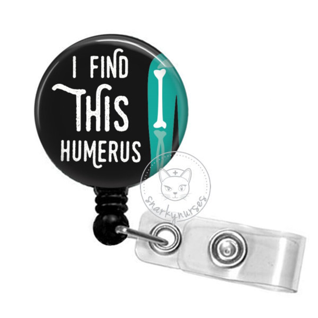I Find This Humerus Reel Cute Badges Cute Badge Reel Snarkynurses ...