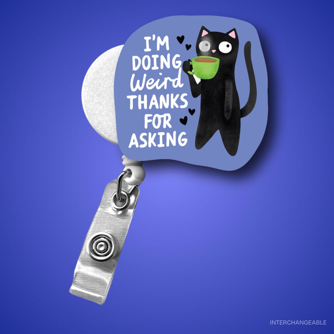 Funny Nurse Badge Reel Topper - Cat With 'i'm Doing Weird' Text - Etsy