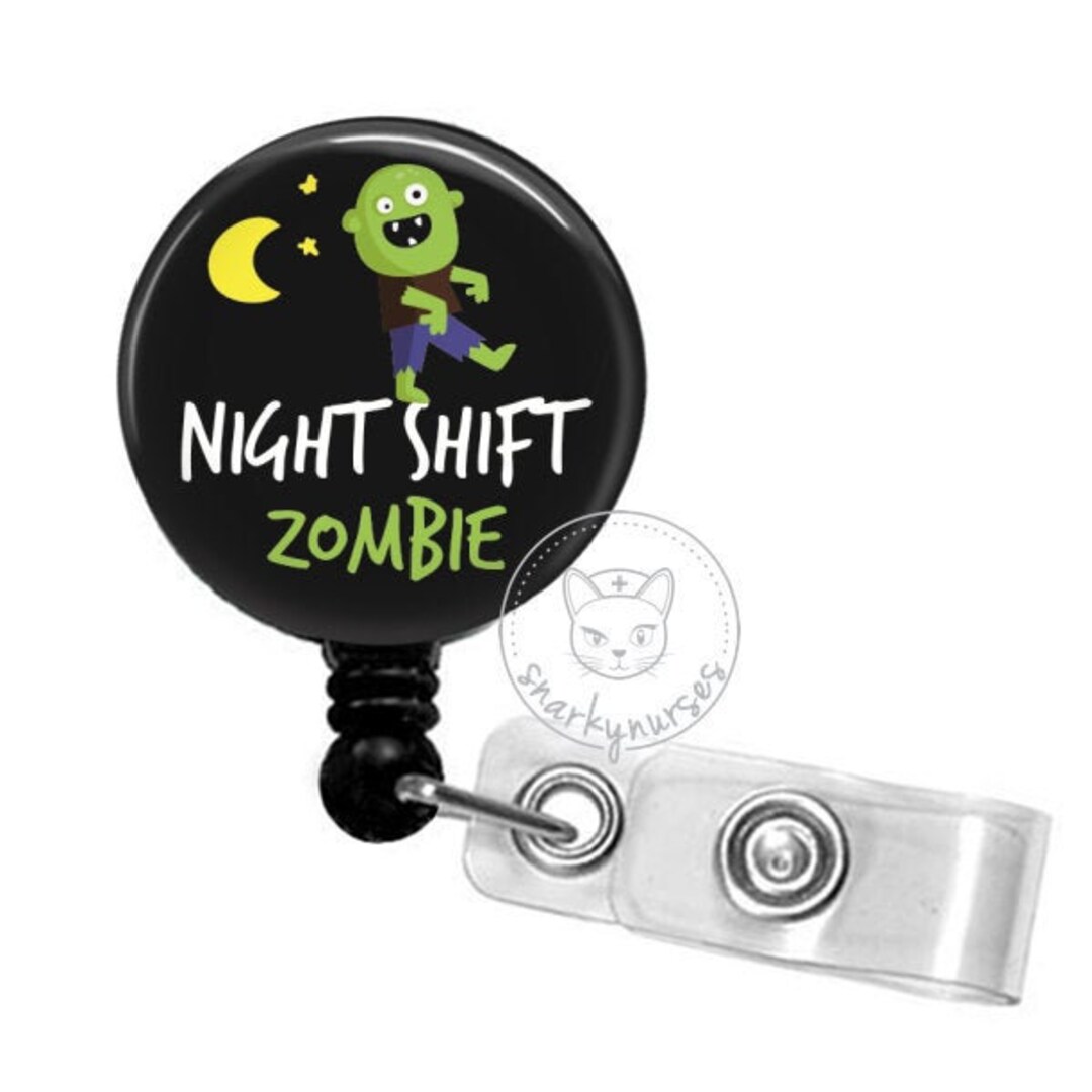 Night Shift Zombie Badge Reel Funny Badge Reels Snarkynurses Cute ...