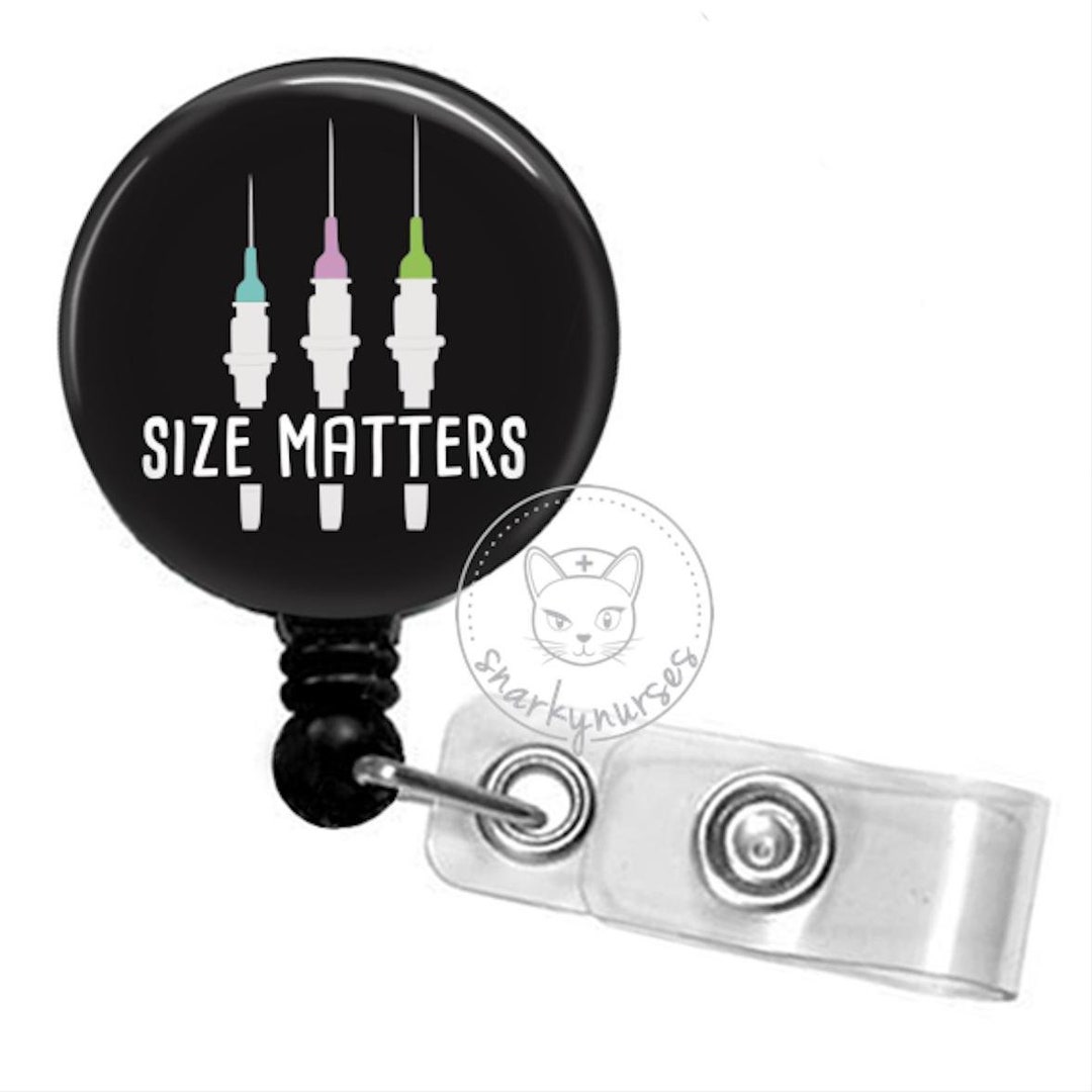 Size Matters Badge Reel - IV Nurse - Snarkynurses - Cute Badge ...