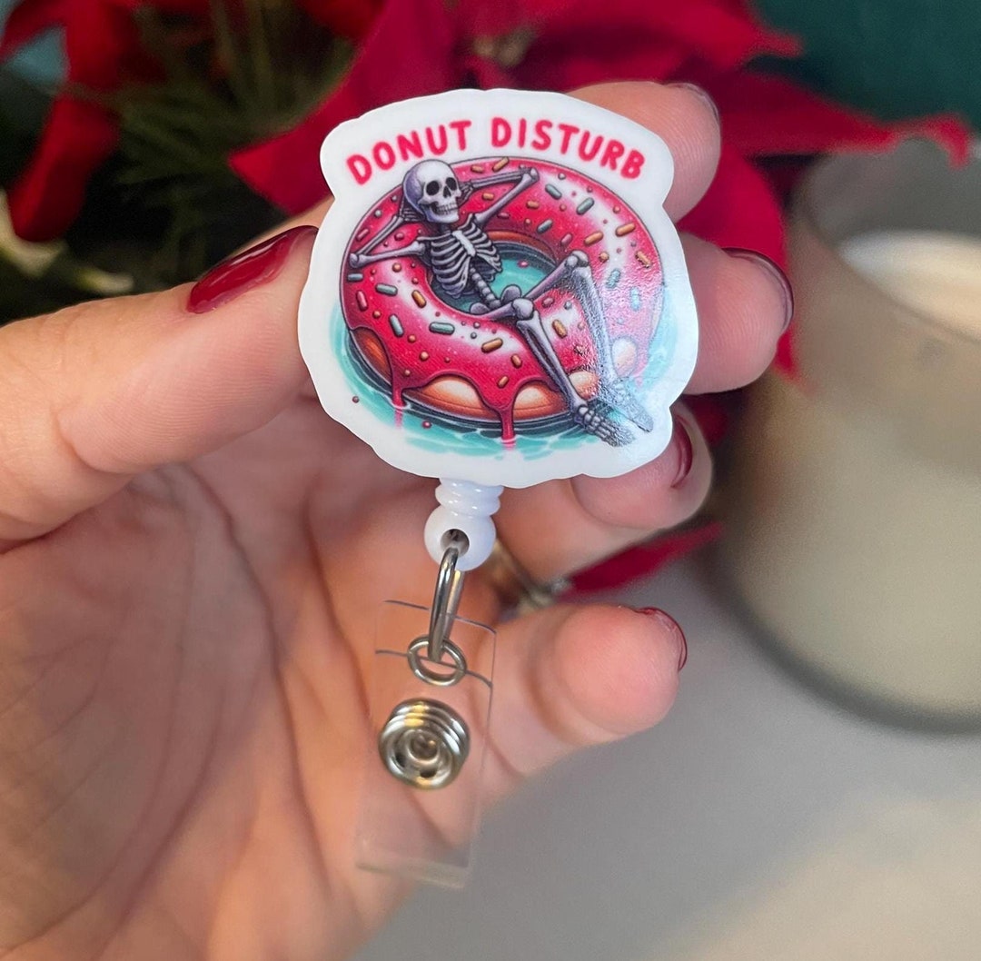 Donut Disturb Floaty Skeleton Nurse NP Medical Funny Badge Reel Cute ...