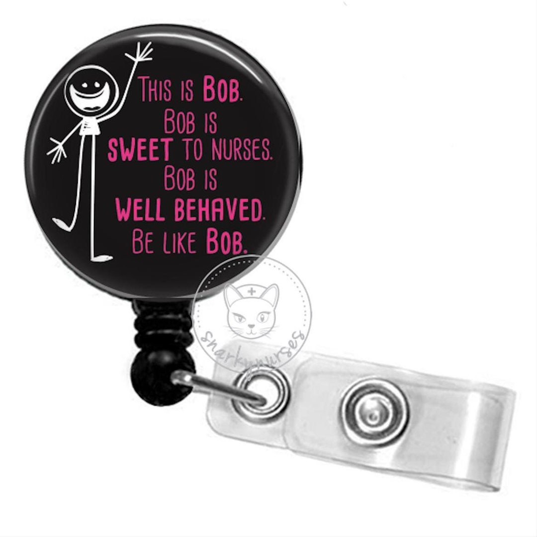 This is Bob Badge Reel - Cute Badges - Cute Badge Reel - Snarkynurses ...