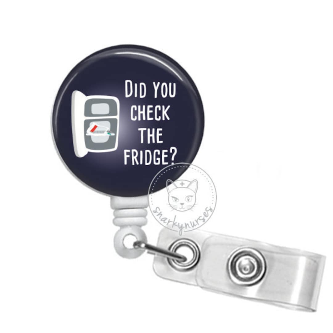 Did You Check the Fridge Badge Reel Funny Snarkynurses Cute Badge ...