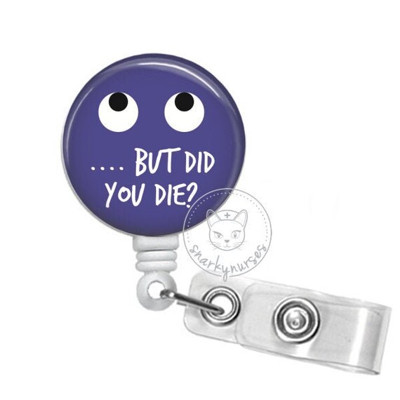 But Did You Die Badge Reel Cute Badges Cute Badge Reel | Etsy