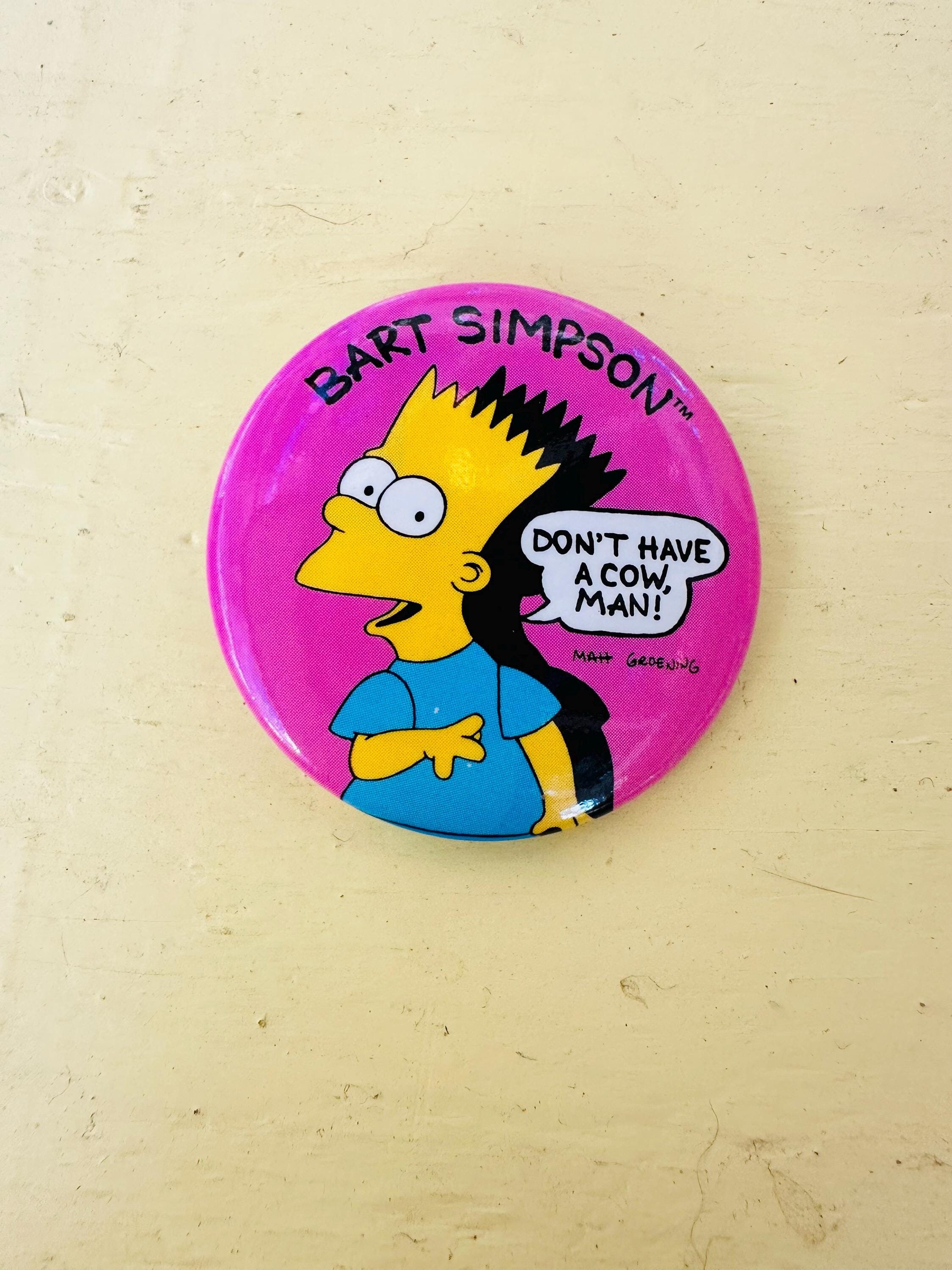 Vintage Bart Simpson button, Don't Have a Cow Man, Vintage Simpsons ...