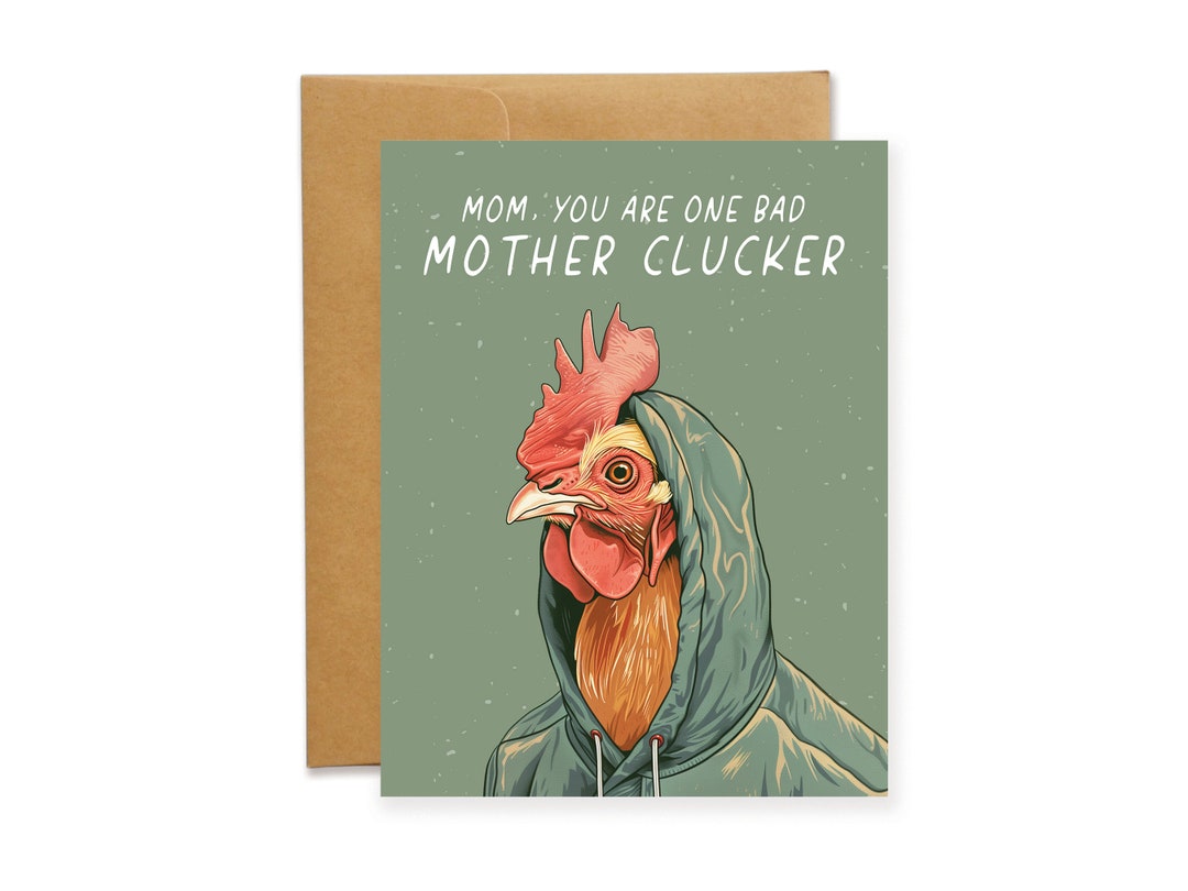 Mom You Are One Bad Mother Clucker Chicken, Funny Card for Mom ...