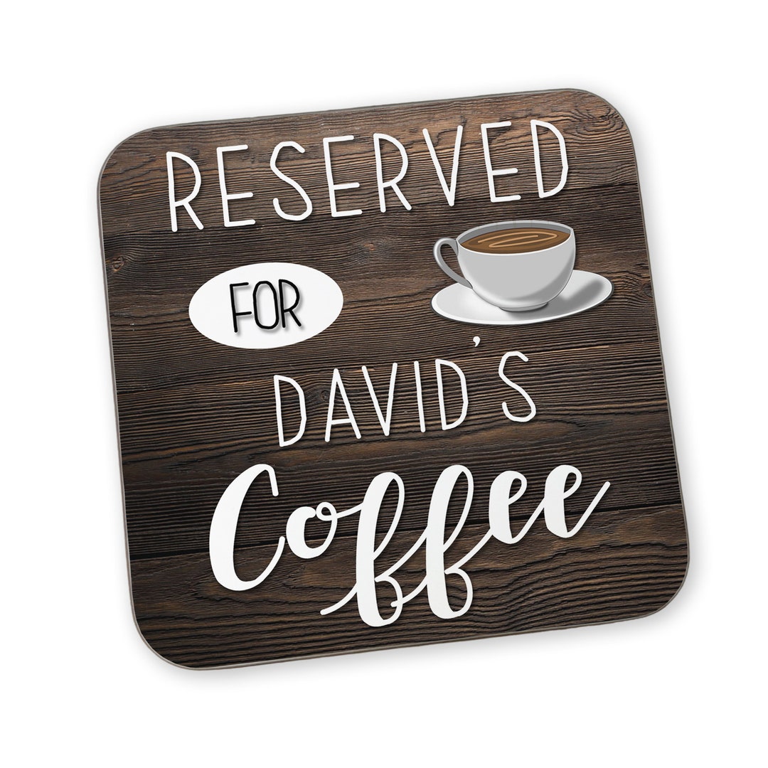 Personalised Name Wooden Coffee Reserved Coaster Friend Mum Dad ...