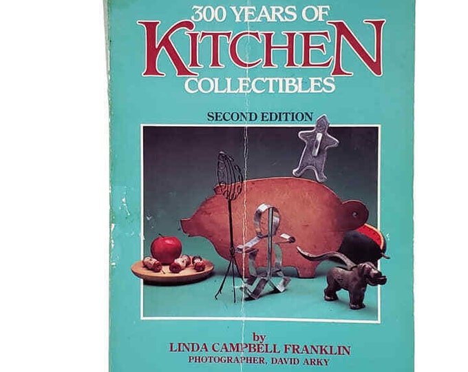 300 Years of Kitchen Collectibles 1984 by Linda Campbell Franklin ...