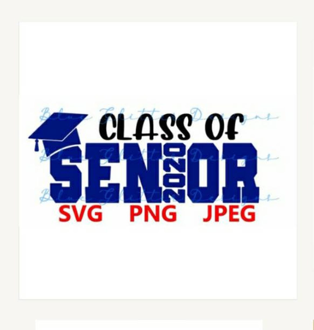 Digital Download File, Class of 2020 Senior, SVG,PNG, Cutting File ...