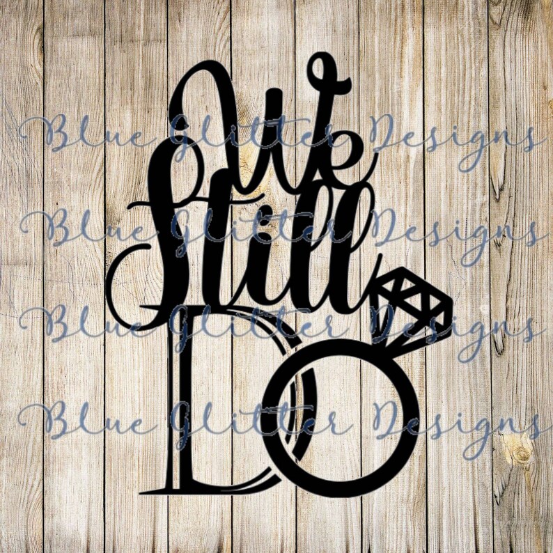 Digital Download File, We Still Do, SVG, DXF,PNG, Cutting File ...