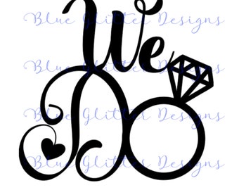 Digital Download Files, We Do, Wedding, Bridal, Engagement, Cutting ...