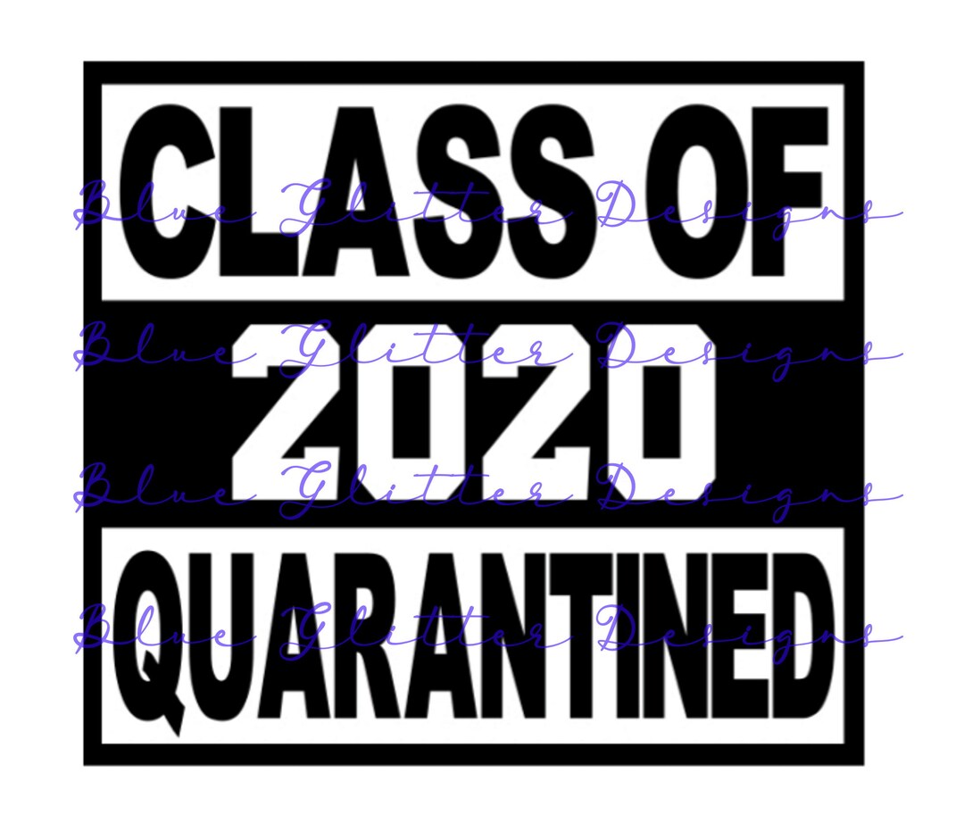 Digital Download File, Class of 2020 Quarantined, SVG,PNG, Cutting File ...