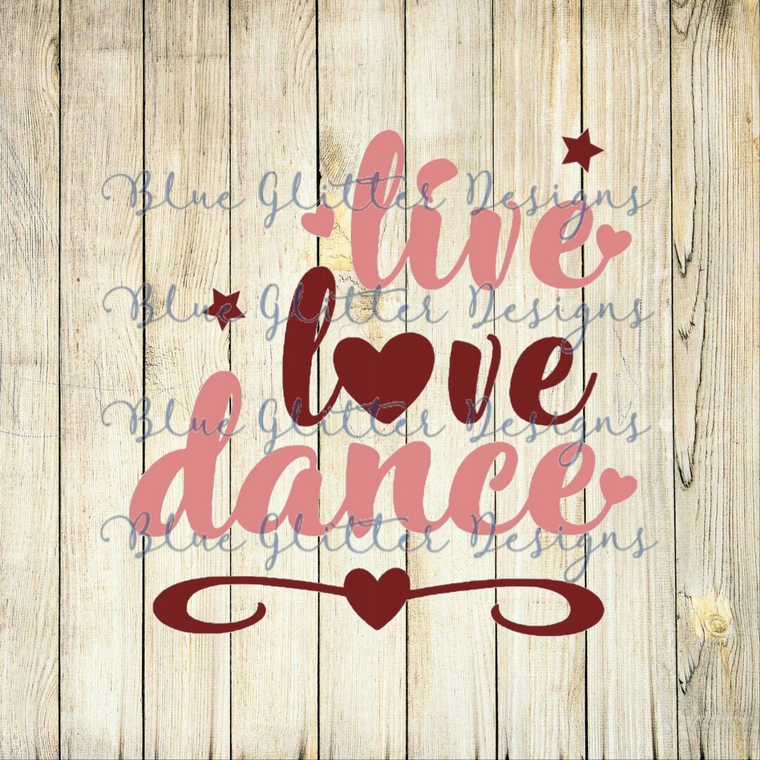 Digital Download File, Live Love Dance, SVG, DXF, PNG, Cutting File - Etsy