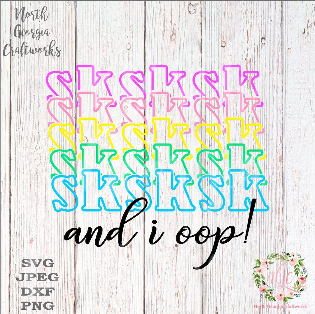 SKSKSK and I Oop Visco Girl Svg Cut File Svg Png Jpeg Printable ...