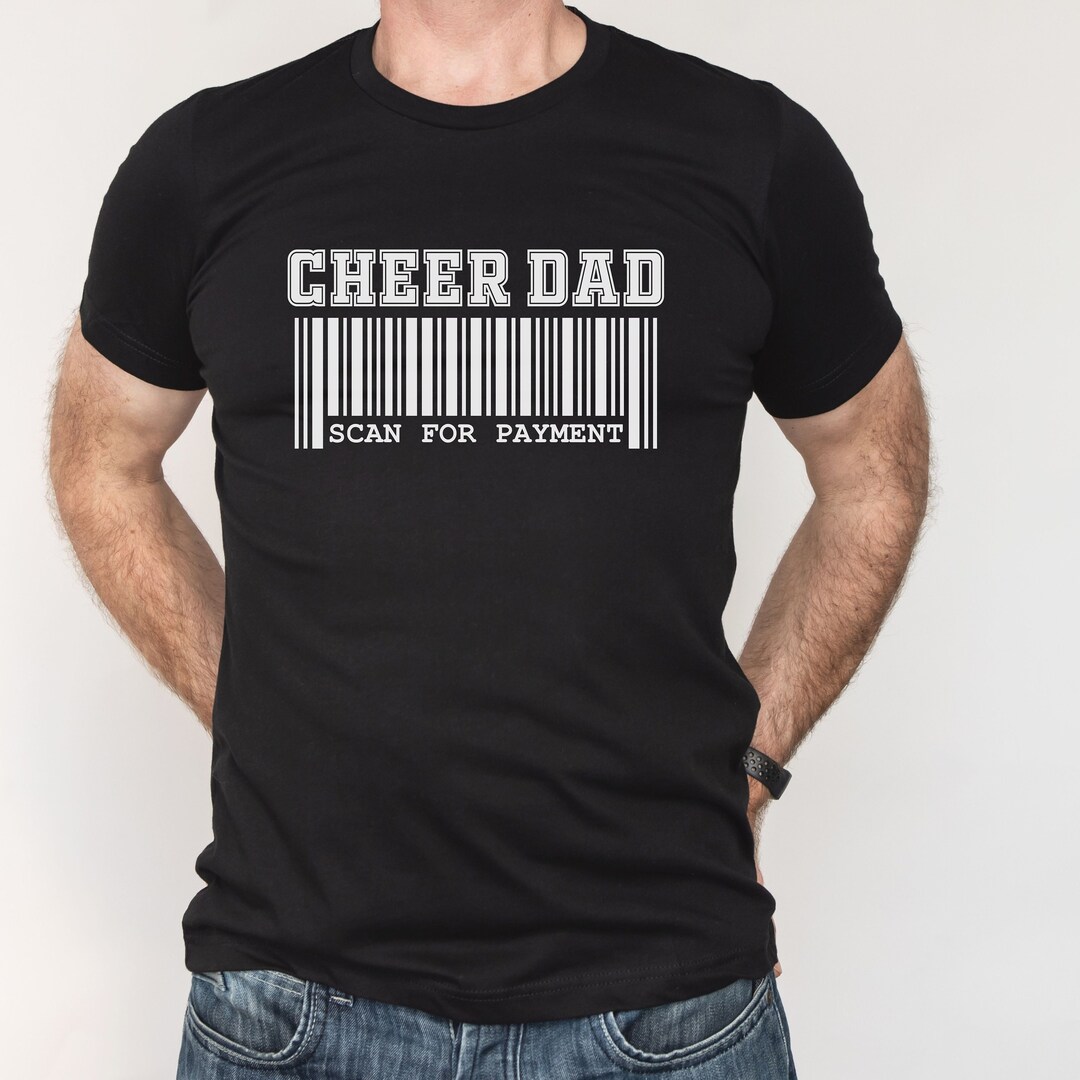 Cheer Dad Scan for Payment T-shirt, Funny Cheer Tshirt, Cheer Dad Shirt ...