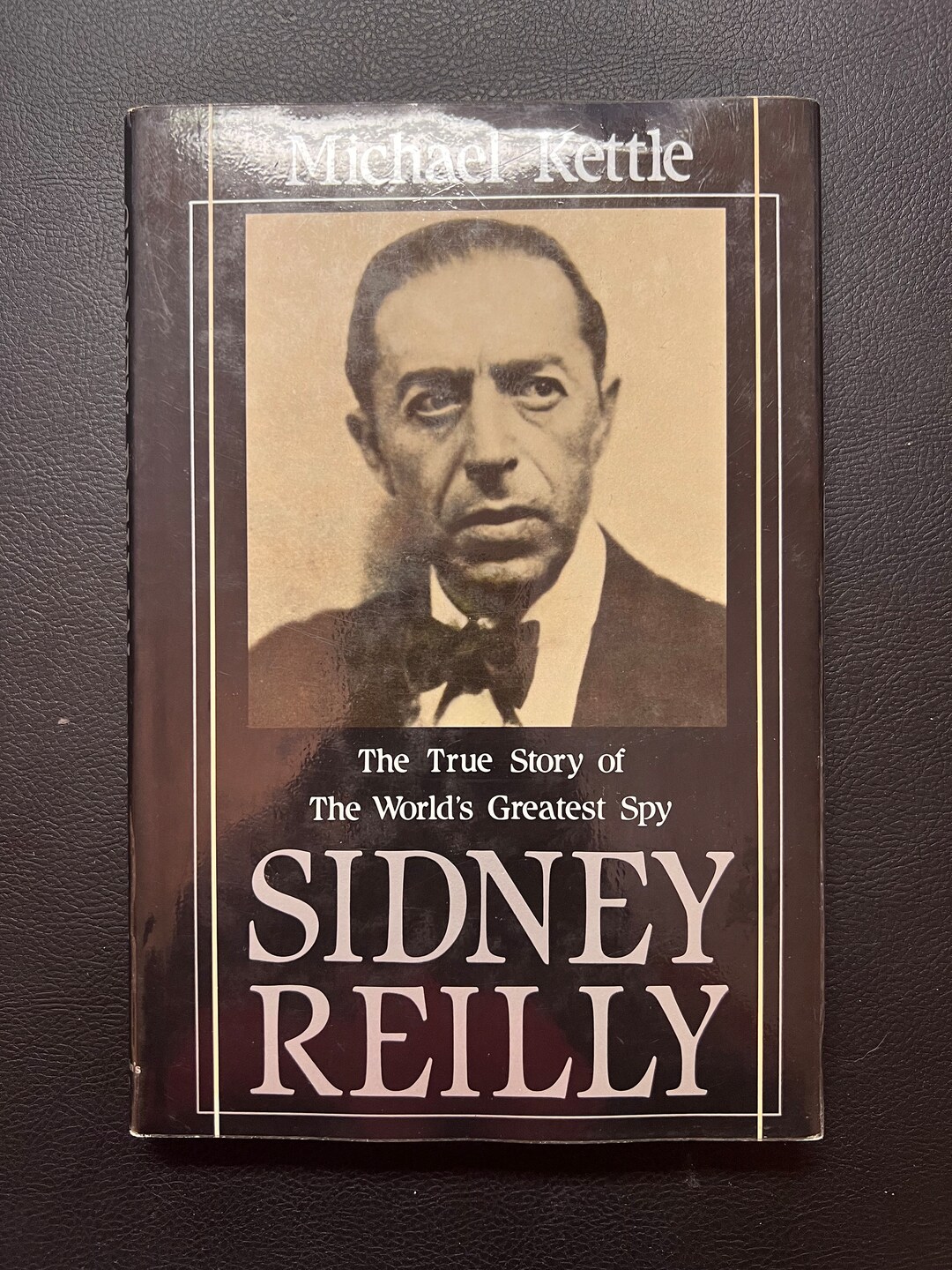The True Story of the World’s Greatest Spy Sidney Reilly by Michael ...