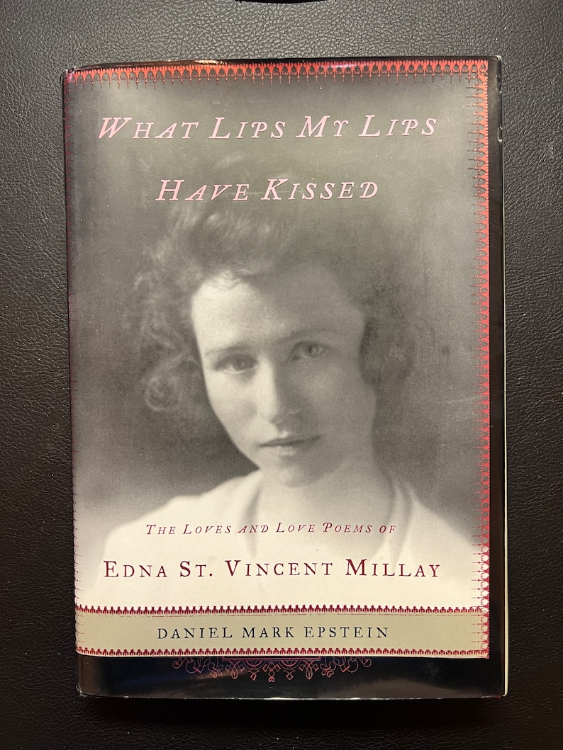 What Lips My Lips Have Kissed the Loves and Love Poems of Edna St ...