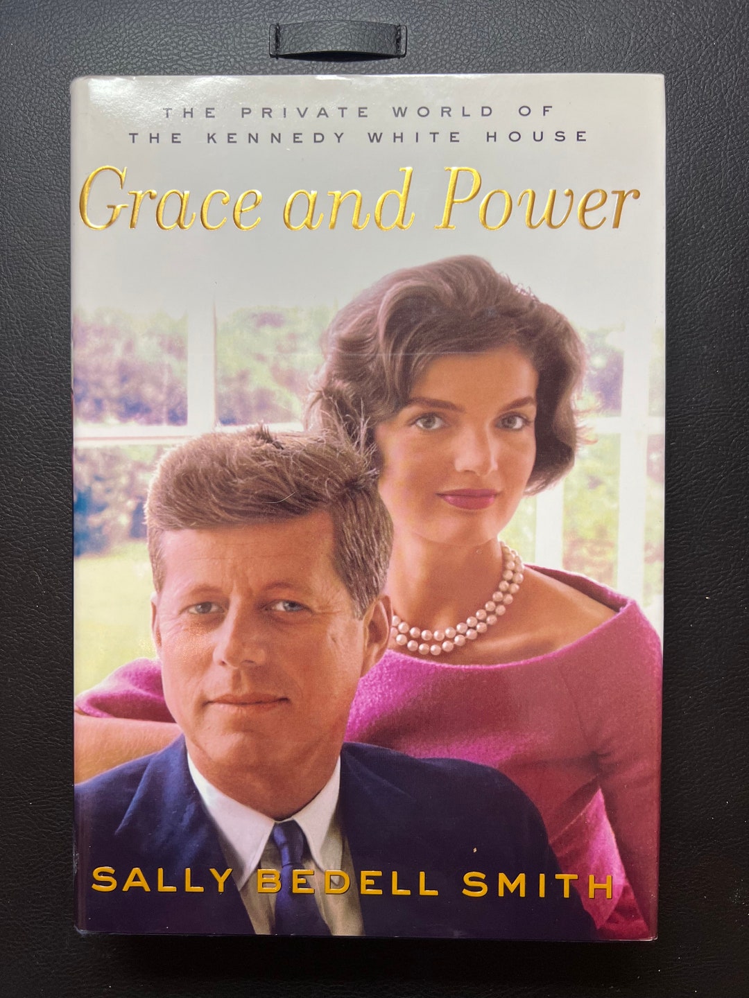 Grace and Power - the Private World of the Kennedy White House by Sally ...
