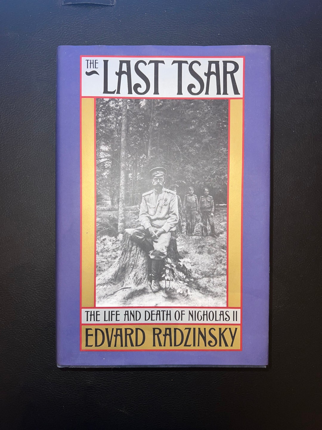 The Last Tsar - the Life and Death of Nicholas II by Edvard Radzinsky ...