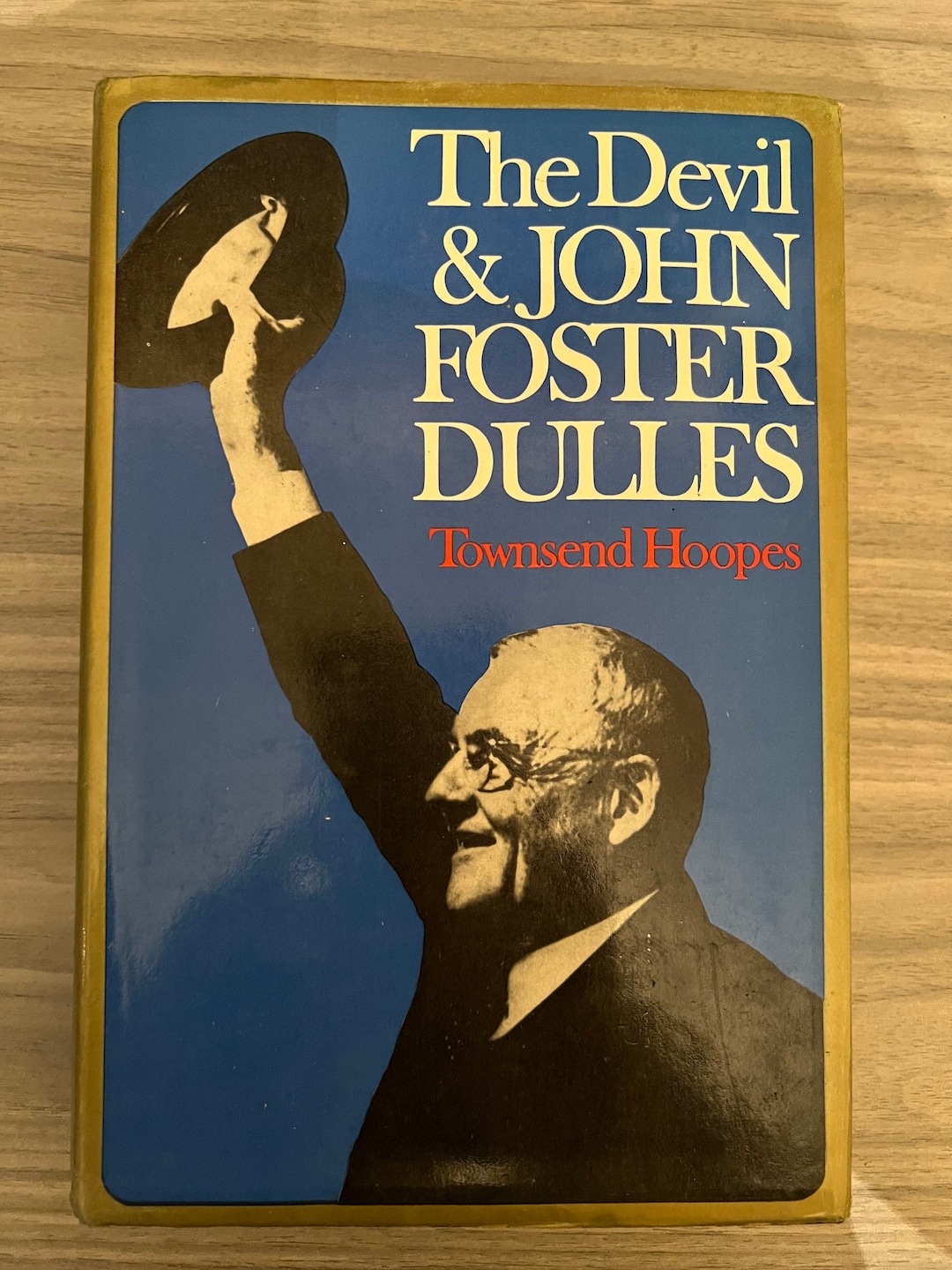 The Devil & John Foster Dulles by Townsend Hoopes (copyright 1974 ...