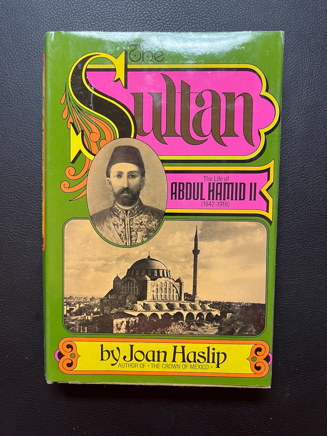 The Sultan - the Life of Abdul Hamid II by Joan Haslip (copyright 1973 ...