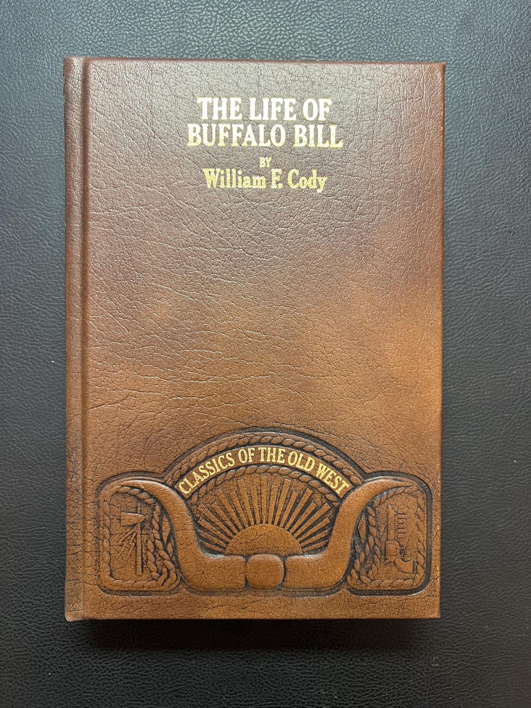 The Life of Buffalo Bill by William F. Cody - Classics of the Old West ...