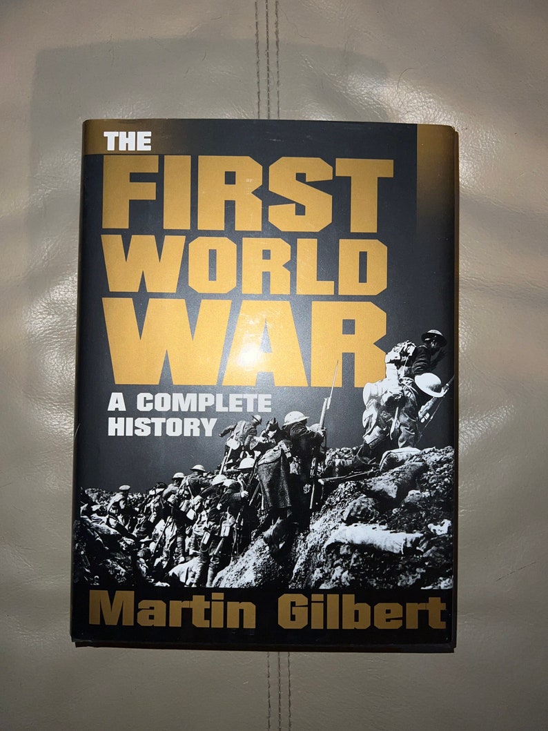 The First World War A Complete History by Martin Gilbert First Edition ...