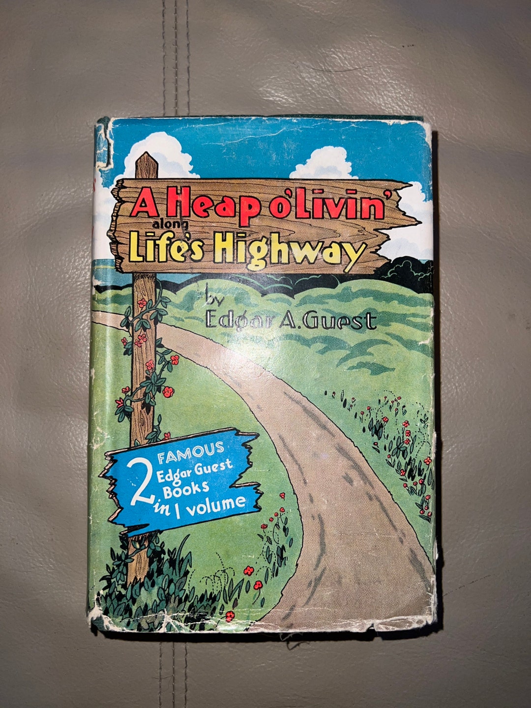 A Heap O’livin’ Along Life’s Highway by Edgar A. Guest (copyright 1916 ...