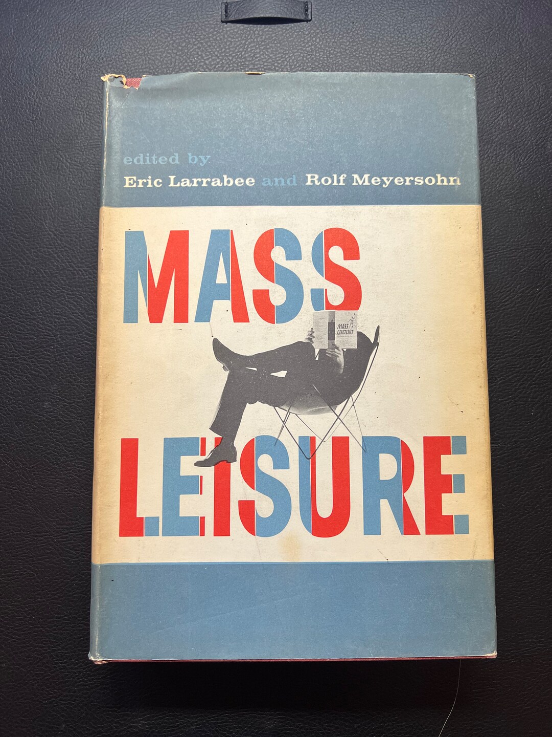 Mass Leisure Edited by Eric Larrabee and Rolf Meyersohn (copyright 1961 ...
