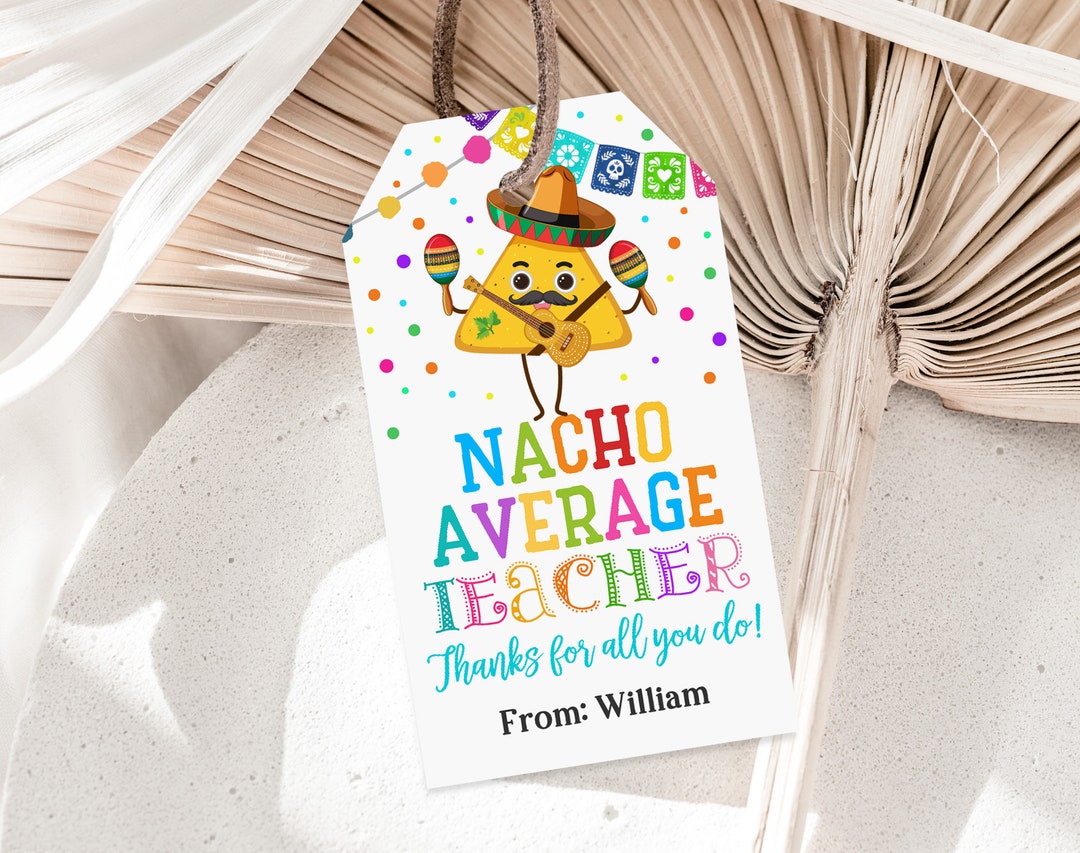 Teacher Appreciation Tag: Nacho Average Taco Design - Editable ...