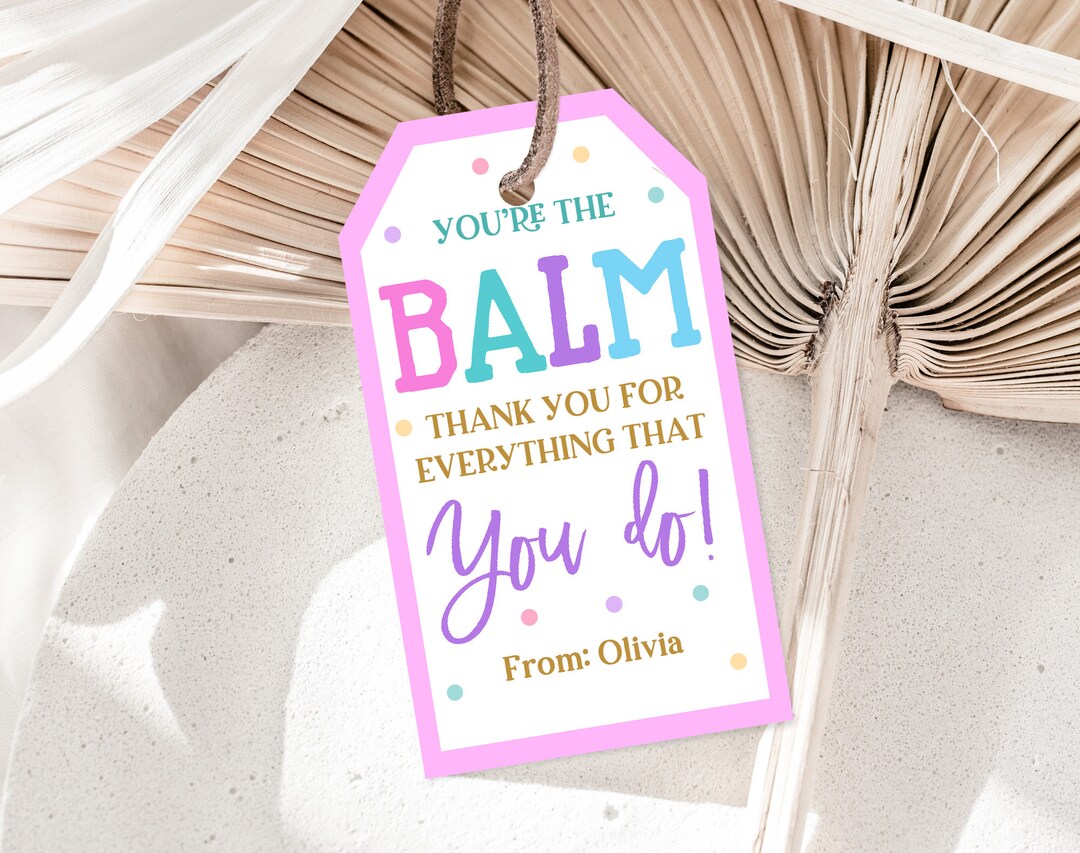 You're the Balm Tag Teacher Gift Tag Teacher Appreciation Day Lip Balm ...