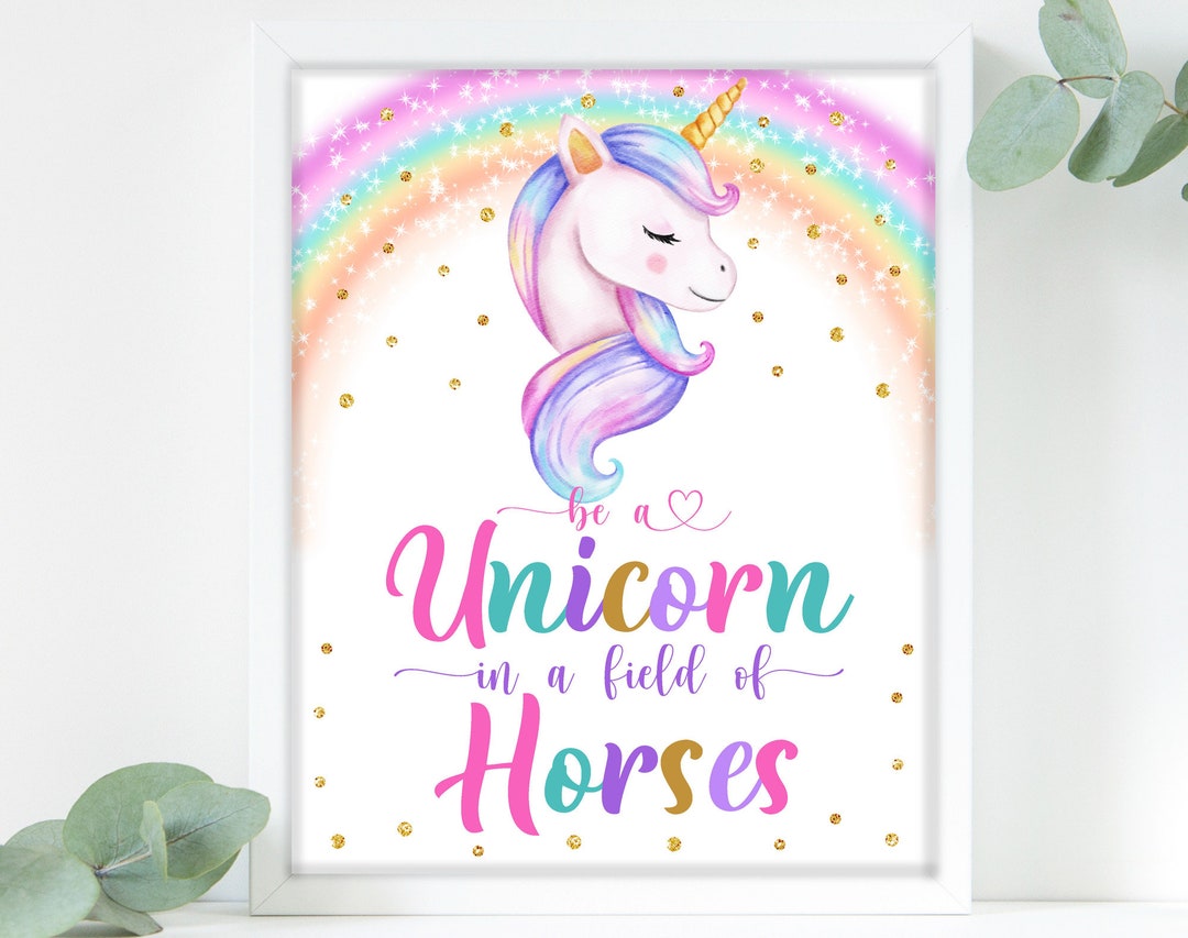 Be a Unicorn in a Field of Horses Sign Unicorn Birthday Party ...