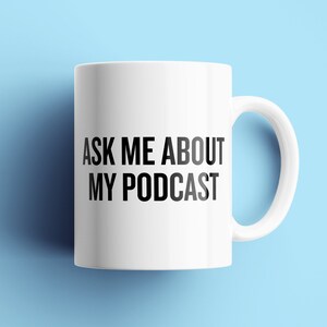 Podcast Coffee Mug - Podcaster Gift - Podcasting Present - Ask Me About ...