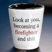 Funny Firefighter Shot Glass - Gift for Rookie Firefighter - Look at ...